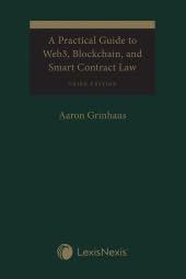 A Practical Guide to Web3, Blockchain, and Smart Contract Law, 3rd Edition: Aaron Grinhaus ...