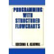 Programming with Structured Flowcharts: Amazon.co.uk: Agerwal, K.K ...