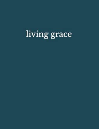 Living Grace (Mental Health Grace Alliance Workbooks): Padilla, Joe ...