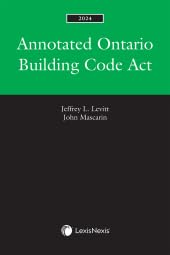 Annotated Ontario Building Code Act, 2024 Edition: by Jeffrey L. Levitt ...