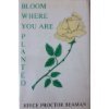 Amazon.com: Bloom where you are planted: 9780877160601: Beaman, Joyce ...