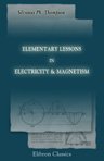 Elementary Lessons in Electricity & Magnetism: Silvanus Phillips ...