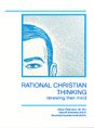 Rational Christian Thinking: Renewing The Mind: Alice Petersen, M. Div ...
