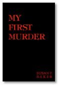 My First Murder: Baker, Susan P.: 9781403352682: Amazon.com: Books