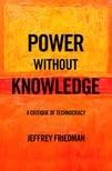 Buy Power without Knowledge: A Critique of Technocracy Book Online at ...
