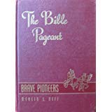 Brave Pioneers (The Bible Pageant, 1): Merlin L. Neff, Illustrated ...