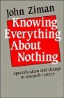 Knowing Everything about Nothing: Specialization and Change in Research ...