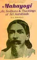 Buy Mahayogi: Life, Sadhana & Teachings of Sri Aurobindo Book Online at ...