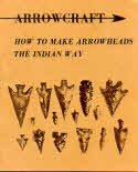 Arrowcraft: How to Make Arrowheads the Indian Way: unknown author ...
