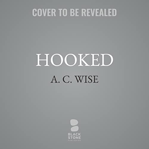 Amazon.com: Hooked (Audible Audio Edition): A. C. Wise, Blackstone Publishing: Books