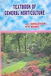 Textbook of General Horticulture: Schilletter, J C & H W Richey ...