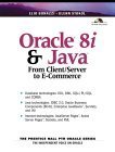 Oracle 8i and Java: From Client Server to E-Commerce: Bonazzi, Elio, Stokol, Glenn ...