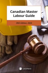 Canadian Master Labour Guide, 39th Edition, 2024: LexisNexis Canada ...