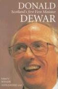 Donald Dewar: Scotland's First First Minister: Alexander MSP, Wendy ...