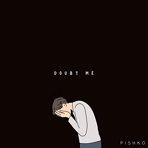 Play Doubt Me by Pishko on Amazon Music