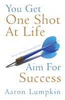 You Get One Shot At Life: Aim For Success : Aaron Lumpkin: Amazon.in: Books