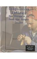 Compulsive Eating: The Struggle to Feed the Hunger Inside (Teen Health ...