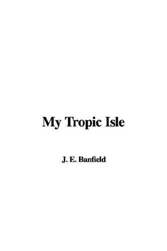 My Tropic Isle: Banfield, E. J.: 9781421981659: Amazon.com: Books