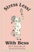 Stress Less! With Bess: Coles, Betty, Brantley, Susan: 9781596635258 ...