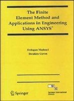 The Finite Element Method and Applications in Engineering using ANSYS : MADENCI ERDOGAN ET.AL ...