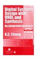 Digital Systems Design with VHDL and Synthesis: An Integrated Approach: K. C. Chang ...