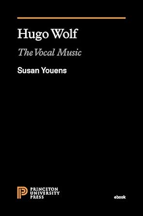 Hugo Wolf: The Vocal Music: Youens, Susan: 9780691091457: Amazon.com: Books