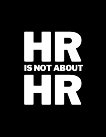 HR Is Not About HR.: Human Resources Journal. Lined, 120 Pages ...