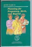 ACOG Guide to Planning for Pregnancy, Birth, and Beyond: American ...