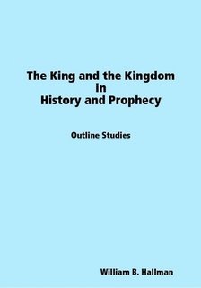 The King and the Kingdom in History and Prophecy (Outline Studies ...