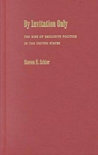 By Invitation Only: The Rise of Exclusive Politics in the United States ...
