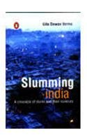 Slumming India: A Chronicle of Slums and Their Saviours: Verma, Gita ...