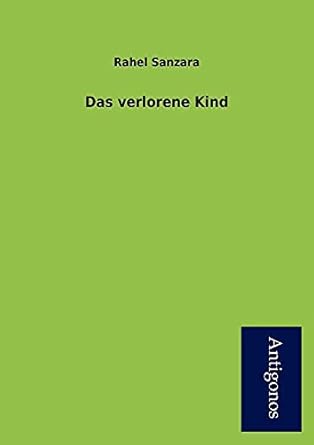 Amazon.com: Das Verlorene Kind (German Edition): 9783954724093: Sanzara ...
