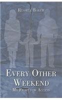 Buy Every Other Weekend: My Fight for Access Book Online at Low Prices ...
