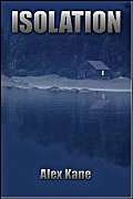 Isolation: Kane, Alex: 9781413719338: Amazon.com: Books