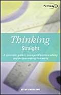Buy Thinking Straight: A Systematic Guide to Managerial Problem-solving ...