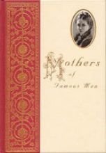 Mothers of Famous Men (Rare Collector's Series): Archer Wallace ...