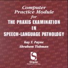 Computer Practice Module for Praxis Exam in Speech-Language Pathology ...