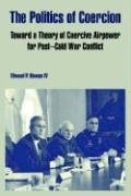 Amazon | The Politics of Coercion: Toward a Theory of Coercive Airpower ...