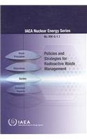 Policies and Strategies for Radioactive Waste Management: IAEA Nuclear Energy Series No. NW-G-1. ...