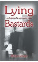 Lying Bastards: Confessions Of A Grey Market Trader: Amazon.co.uk: George, Ricky: 9781413750492 ...
