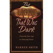 The Light That Was Dark: A Spiritual Journey: Smith, Warren ...