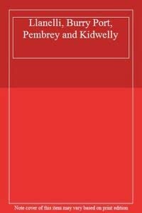 Buy Llanelli, Burry Port, Pembrey and Kidwelly Book Online at Low ...