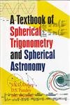 A Textbook of Spherical Trigonometry and Spherical Astronomy: Pandey ...
