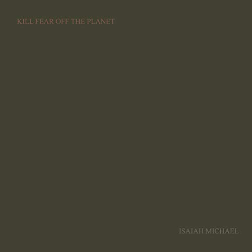Amazon.co.jp: Kill Fear off the Planet : Isaiah Michael: Digital Music