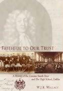 Faithful to Our Trust: A History of the Erasmus Smith Trust and the ...