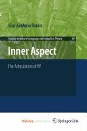 Inner Aspect: The Articulation of VP: Travis, Lisa deMena ...