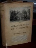 William Byrd of Westover: Richmond Croom Beatty, Richard Croom Beatty ...