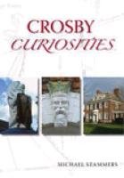 Crosby Curiosities: Stammers, Michael: 9780752438641: Amazon.com: Books