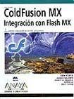 Coldfusion MX: Integracion Con Flash MX. Diseno y creatividad / Integration with Flash MX ...