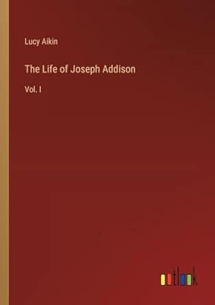 The Life of Joseph Addison: Vol. I : Buy Online at Best Price in KSA ...